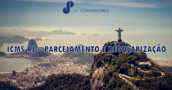 RJ/ICMS – GOVERNADOR SANCIONA LEI QUE CRIA O REFIS ESTADUAL – JS Contadores