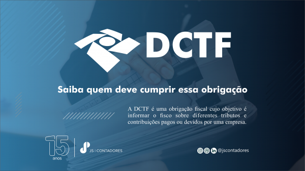 DCTF: Saiba quem deve cumprir essa obrigação – JS Contadores