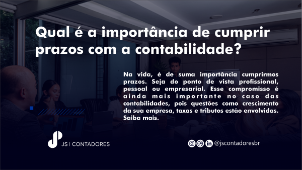 Qual é a importância de cumprir prazos com a contabilidade? – JS Contadores